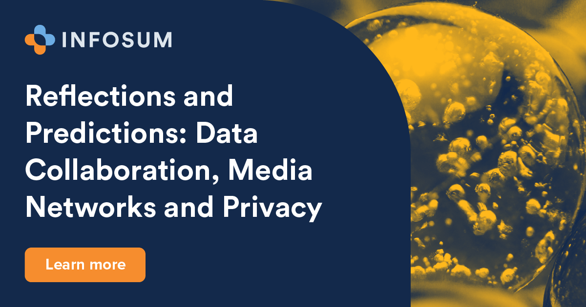 Reflections and Predictions: Data Collaboration, Media Networks and Privacy | InfoSum Blog