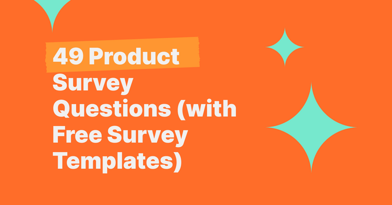 49 Product Feedback Survey Questions (with Free Survey Templates)