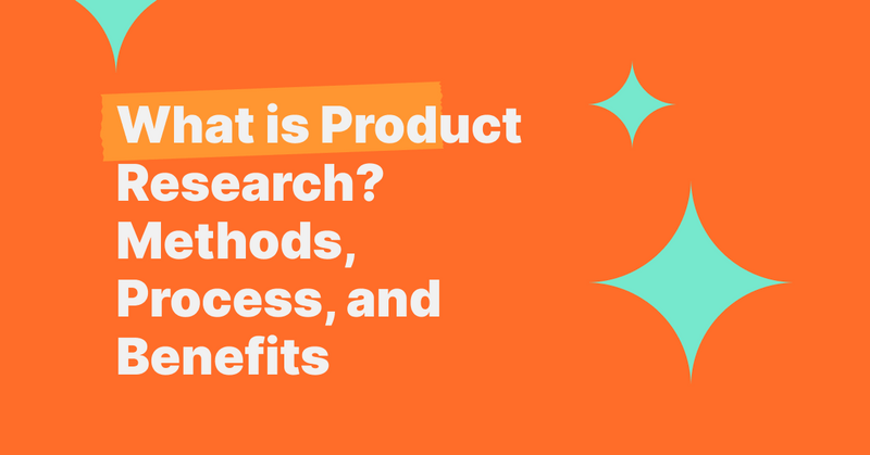 What is Product Research? Methods, Process, and Benefits