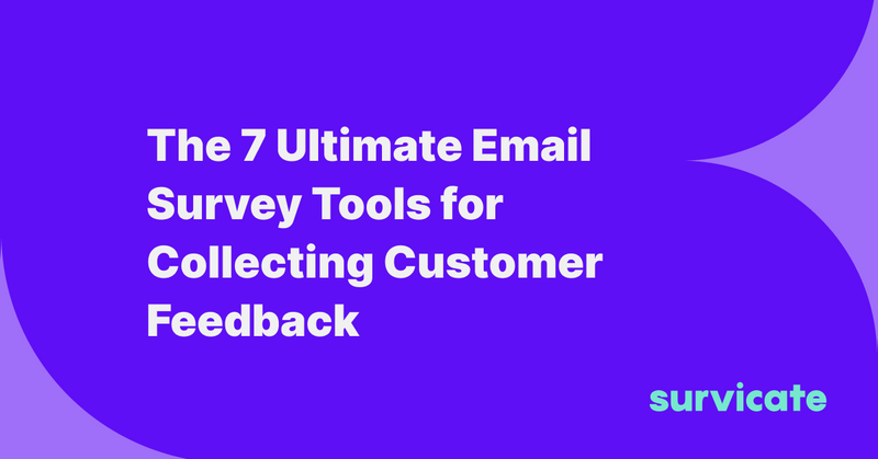 The 7 Ultimate Email Survey Tools for Collecting Customer Feedback