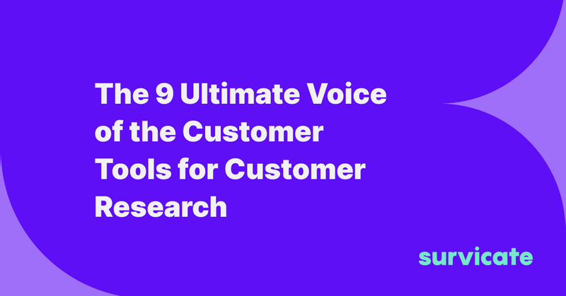 The 9 Ultimate Voice of the Customer Tools for Customer Research