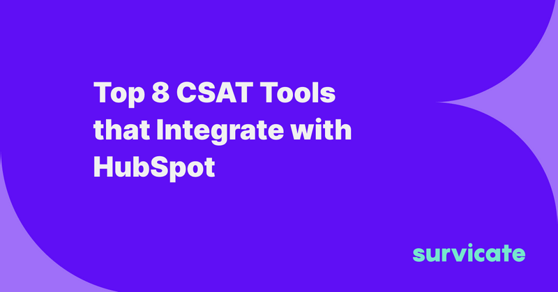 Top 8 CSAT Tools that Integrate with HubSpot