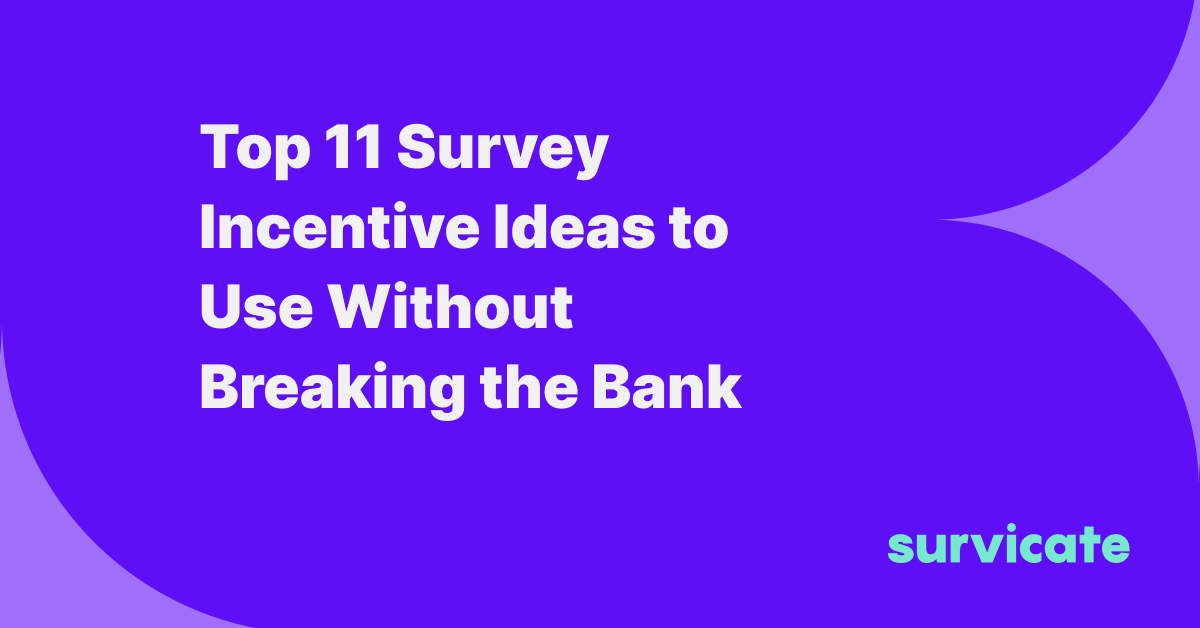 Top 11 Survey Incentive Ideas to Use Without Breaking the Bank