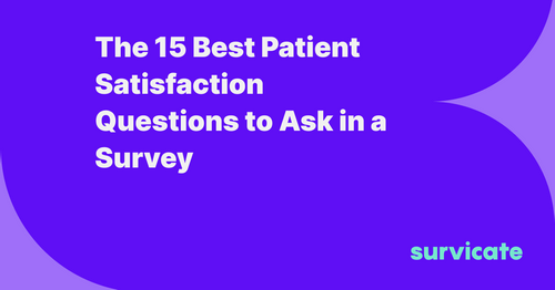 The 15 Best Patient Satisfaction Questions to Ask in a Survey
