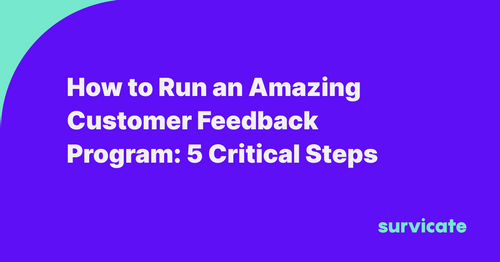 How to Run an Amazing Customer Feedback Program: 5 Critical Steps