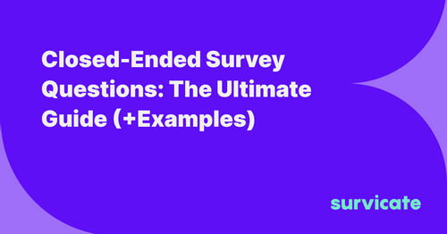 Closed Ended Survey Questions: The Ultimate Guide (+ Examples)