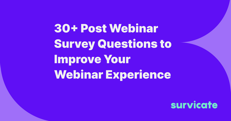 30+ Post Webinar Survey Questions to Improve Your Webinar Experience