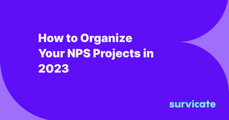 How to Organize Your NPS Projects in 2023