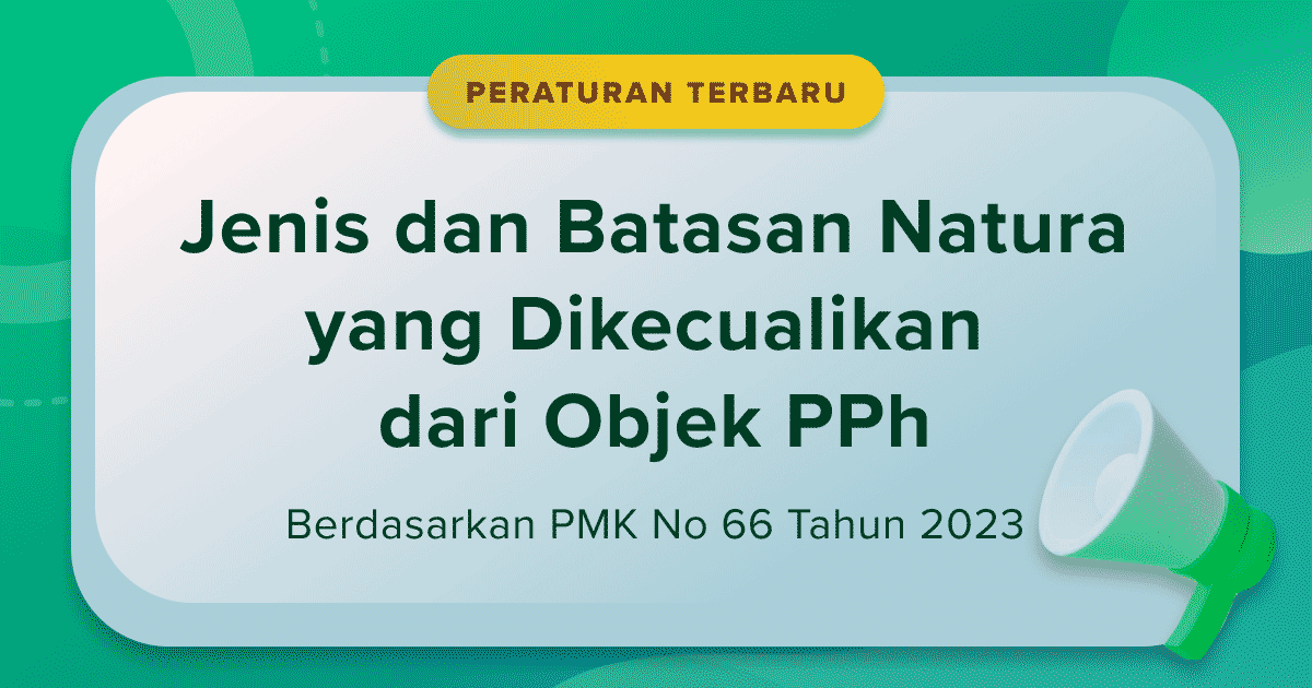 Jenis dan Batasan Natura yang Dikecualikan dari Objek Pajak Penghasilan ...
