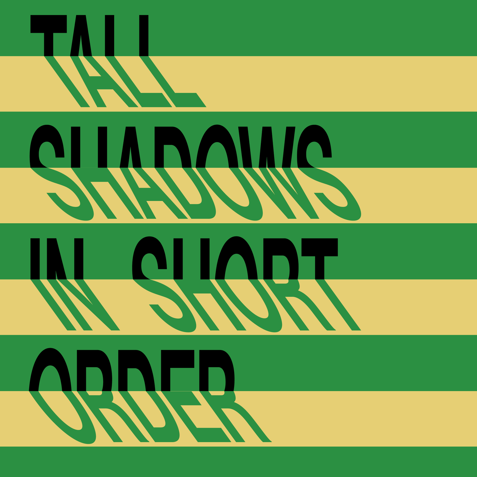 Tall Shadows in Short Order