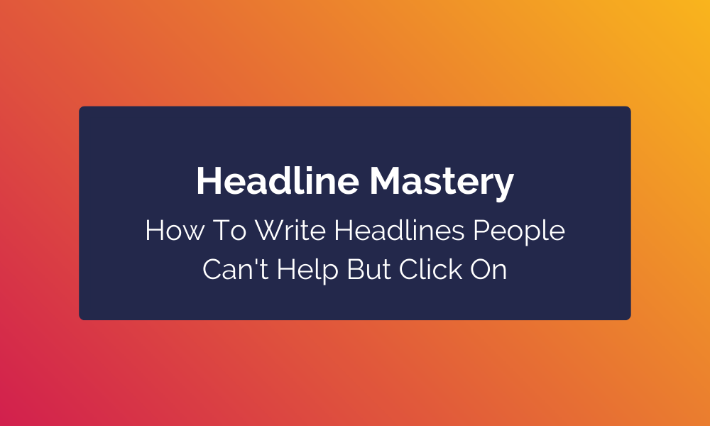 Headline Templates & Formulas You Can Use in Your Own Writing