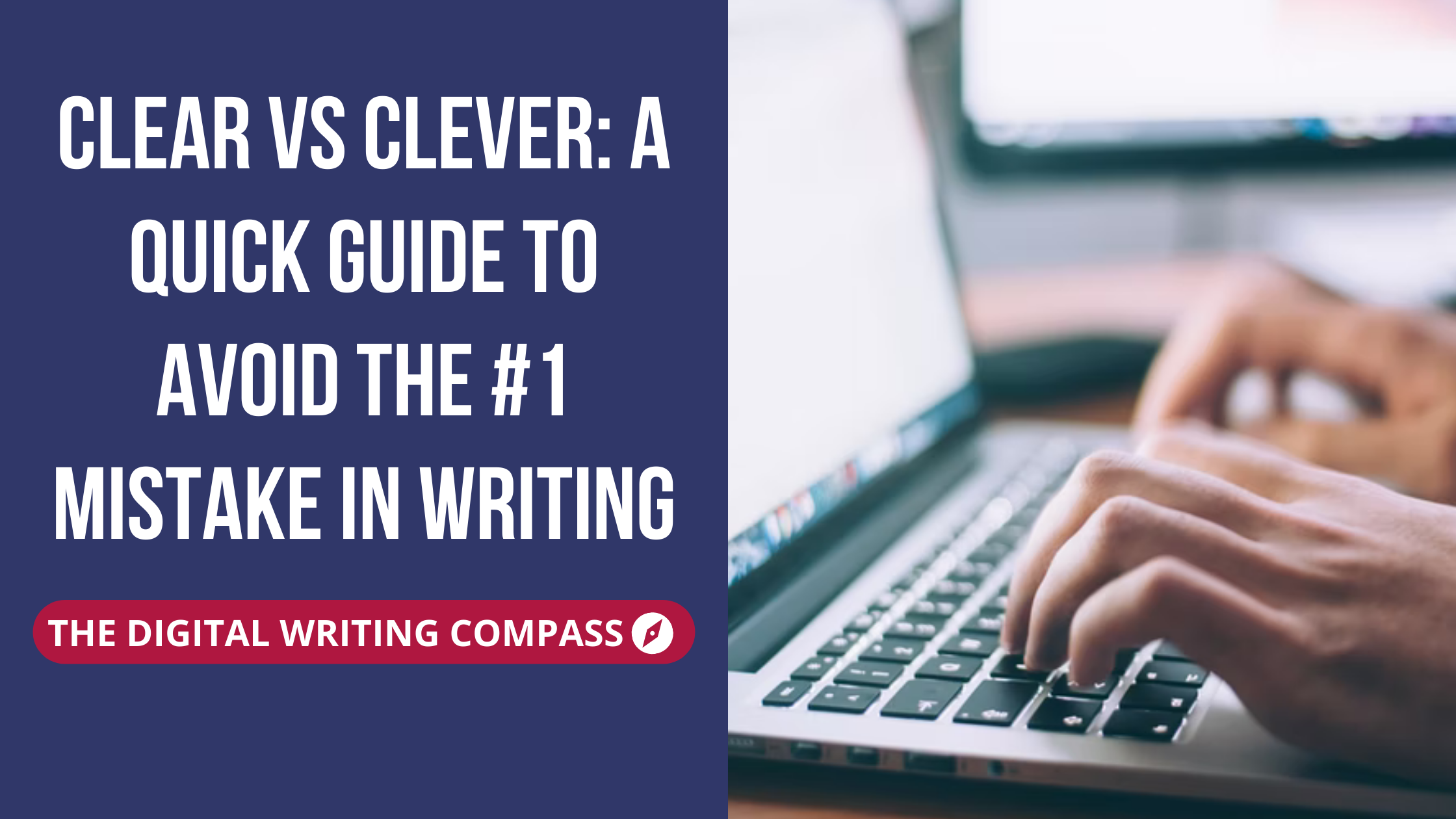 Clear vs Clever: A Quick Guide To Avoid The #1 Mistake In Writing