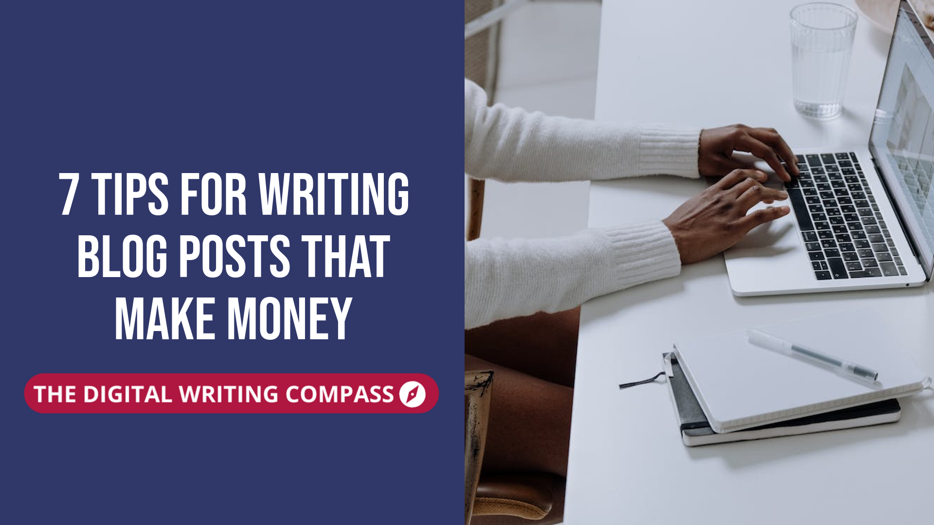 How to Start Blog Writing: 7 Tips for Writing Blog Posts That Make Money