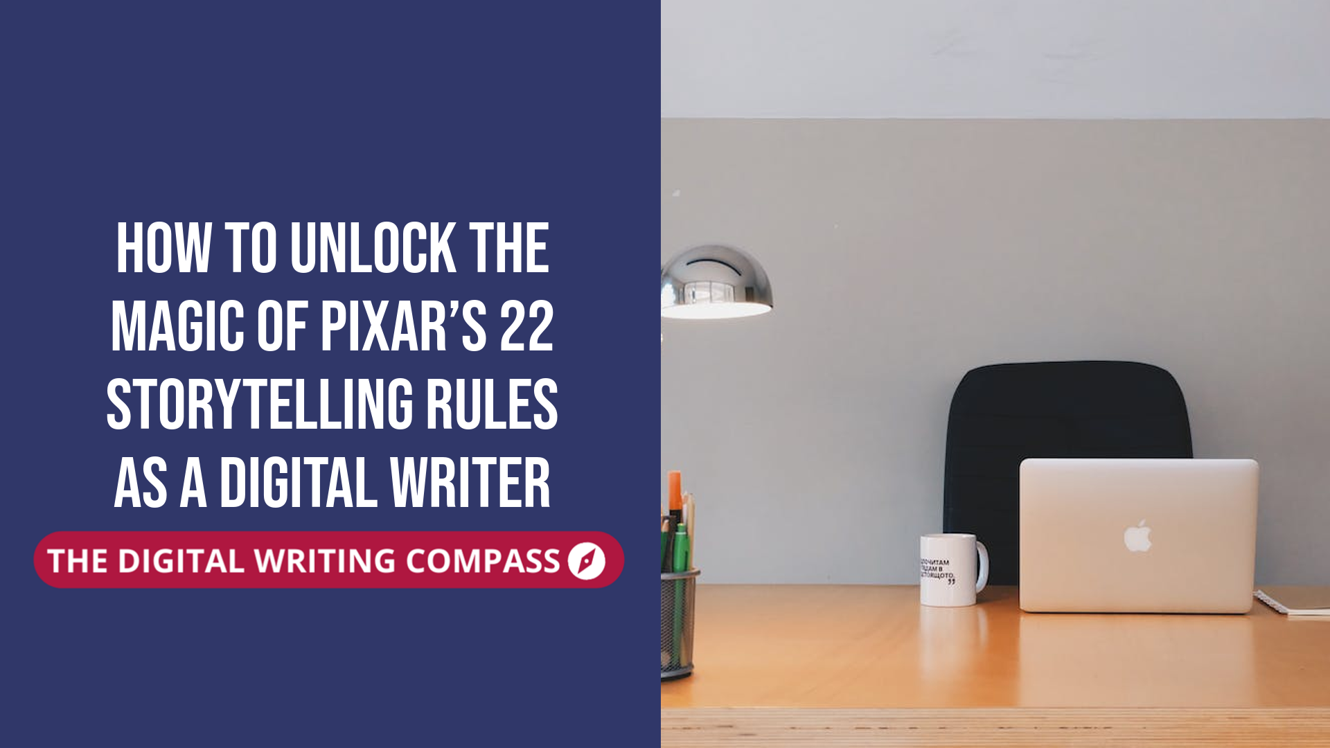 How To Unlock The Magic Of Pixar’s 22 Storytelling Rules As A Digital ...