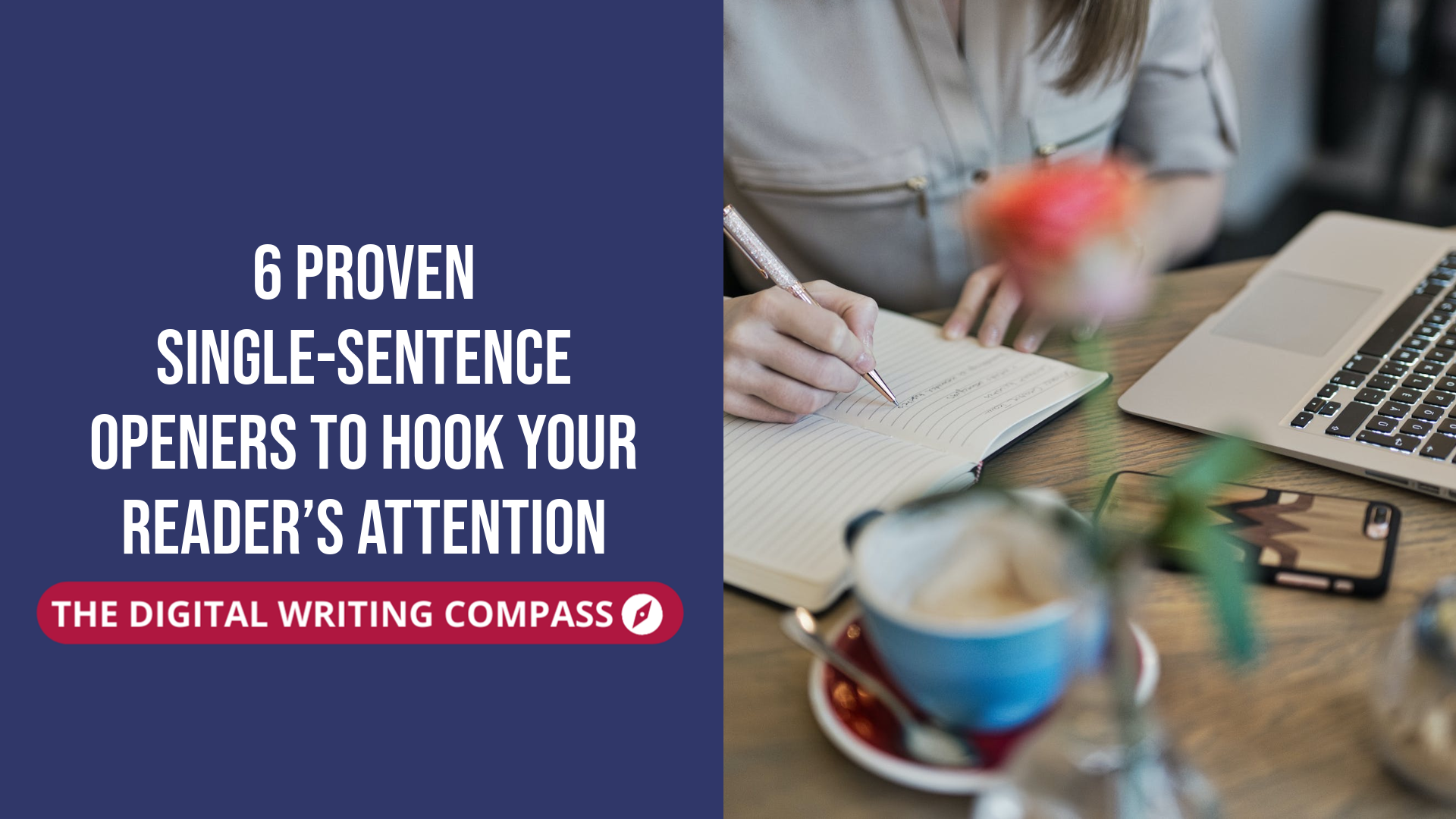 6 Proven Single-Sentence Openers To Hook Your Reader’s Attention
