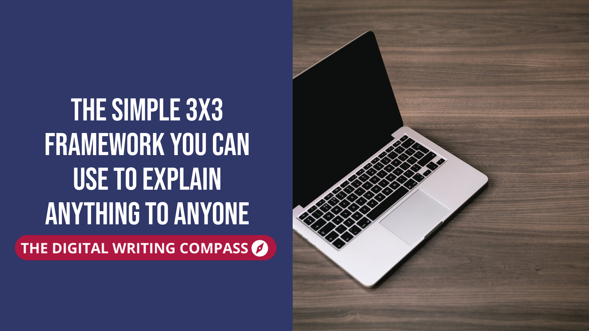 The Simple 3x3 Framework You Can Use To Explain Anything To Anyone