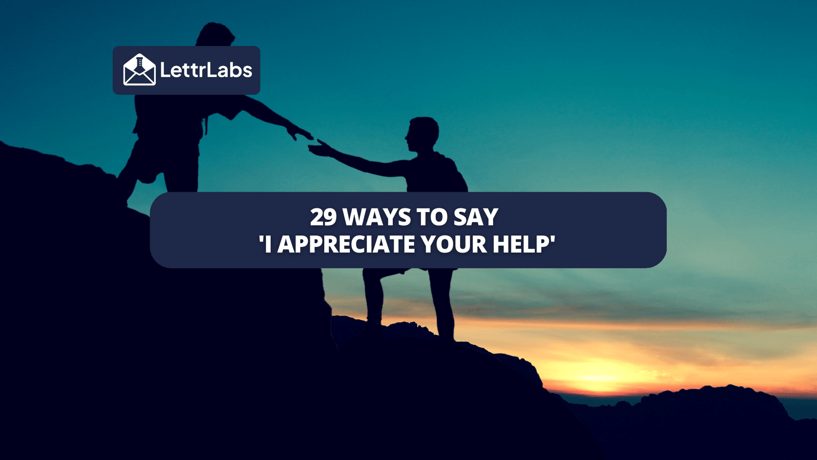 29 Unique Ways to Say "I Appreciate Your Help" | LettrLabs