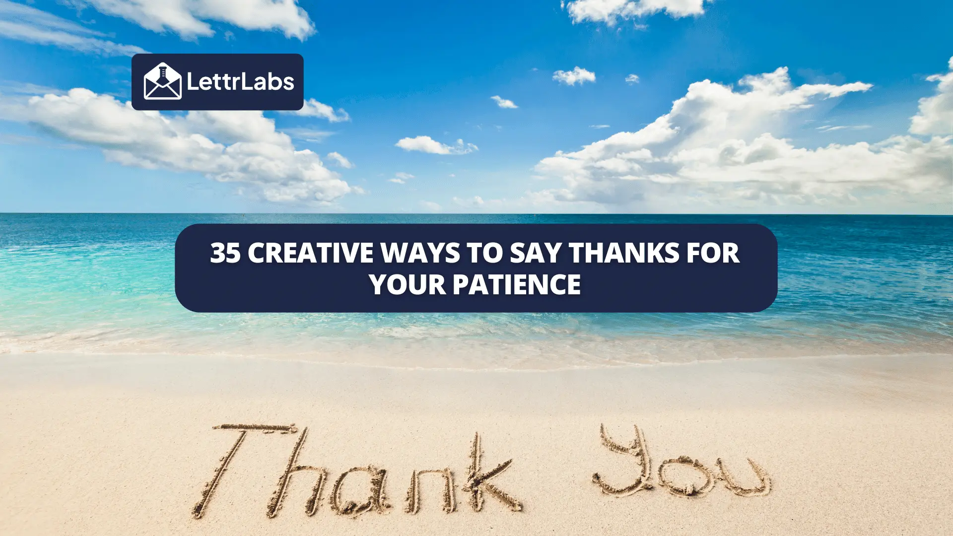 35 Creative Ways to Say "Thanks for Your Patience" | LettrLabs Direct Mail