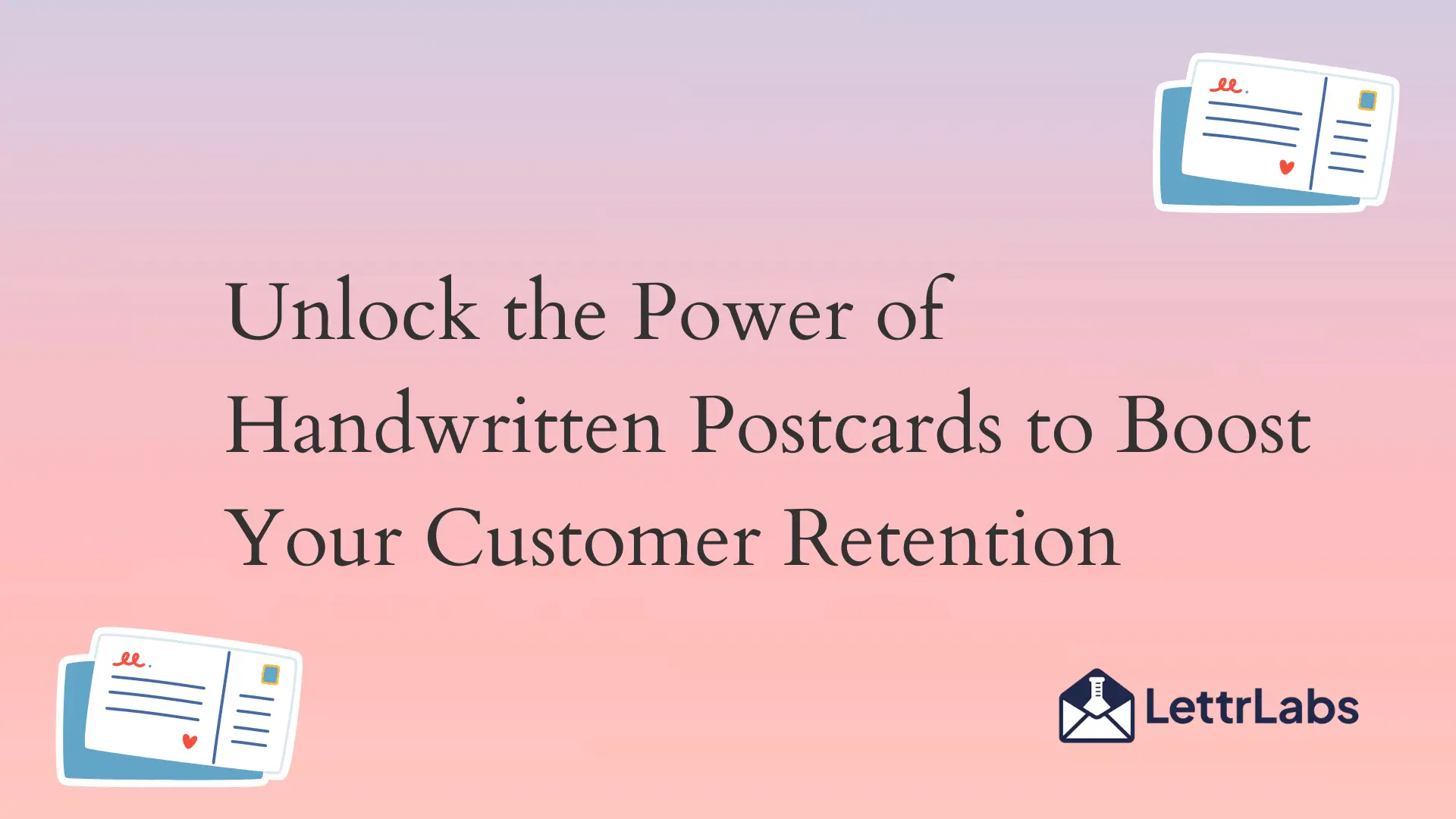 Unlock the Power of Handwritten Postcards to Boost Your Customer Retention Unlock the Power of Handwritten Postcards to Boost Your Customer Retention