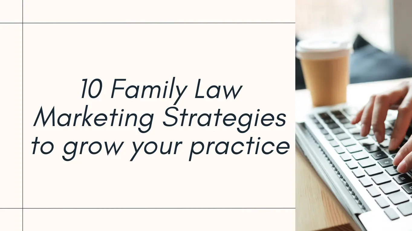 10 family law marketing strategies to grow your practice