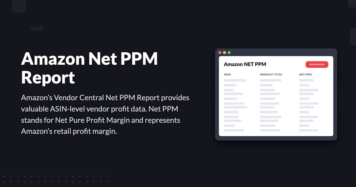 Why Amazon's Net PPM Report Matters for Vendors | Intentwise