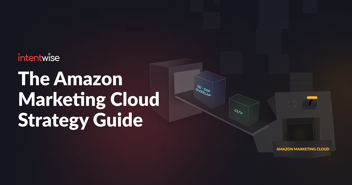 The Amazon Marketing Cloud Strategy Guide | Intentwise