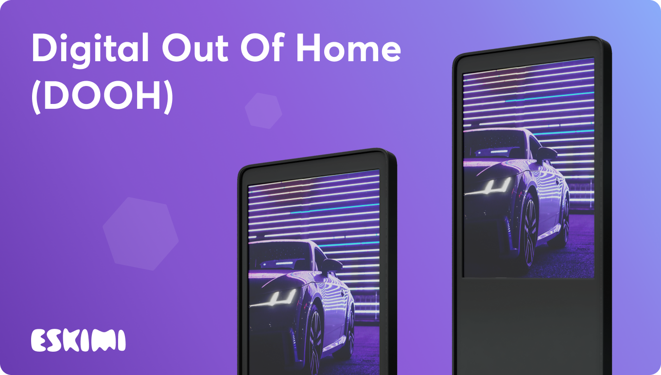 The Expert Guide to Digital Out Of Home (DOOH) Advertising