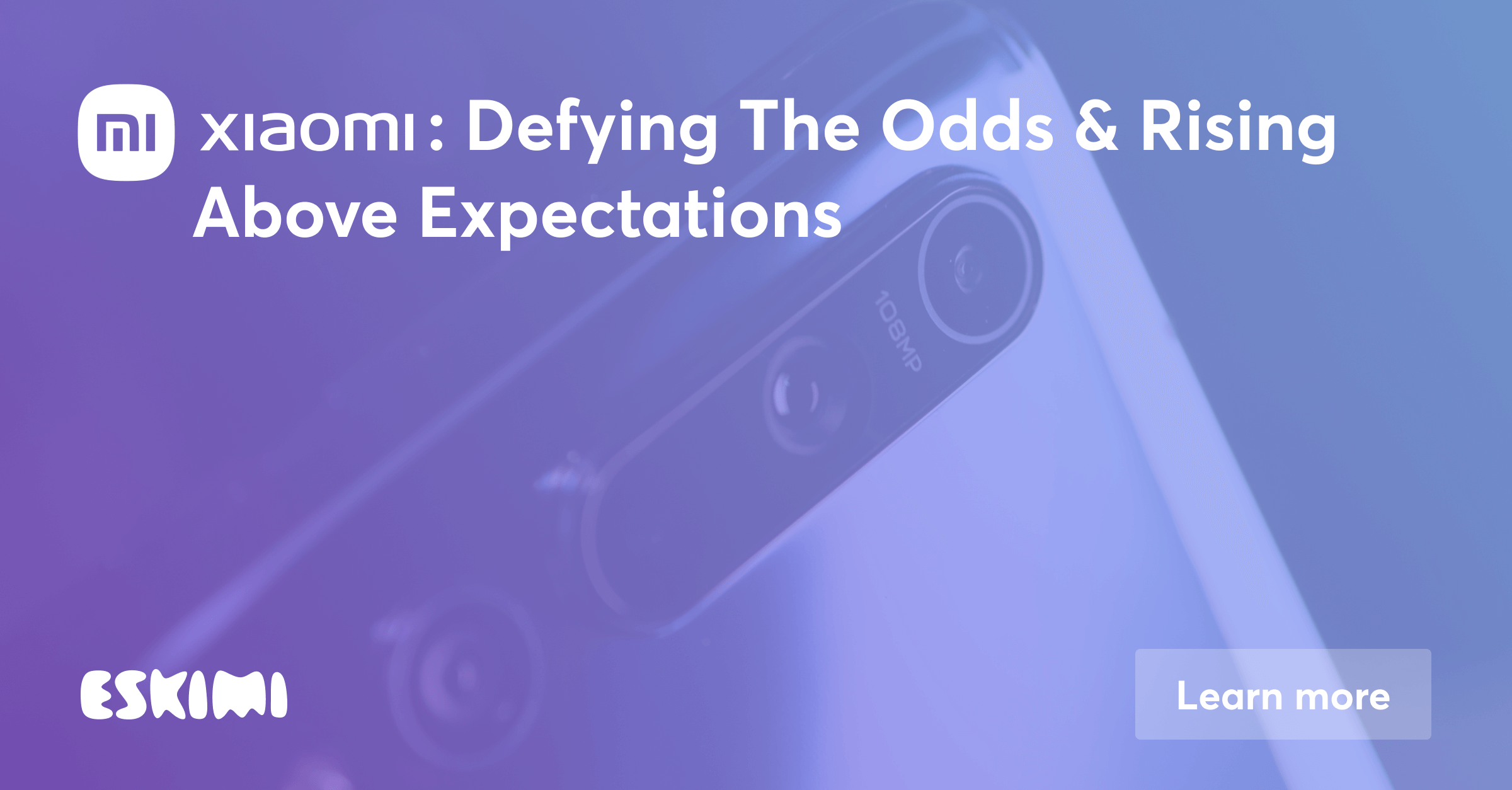 Xiaomi Case Study | Eskimi