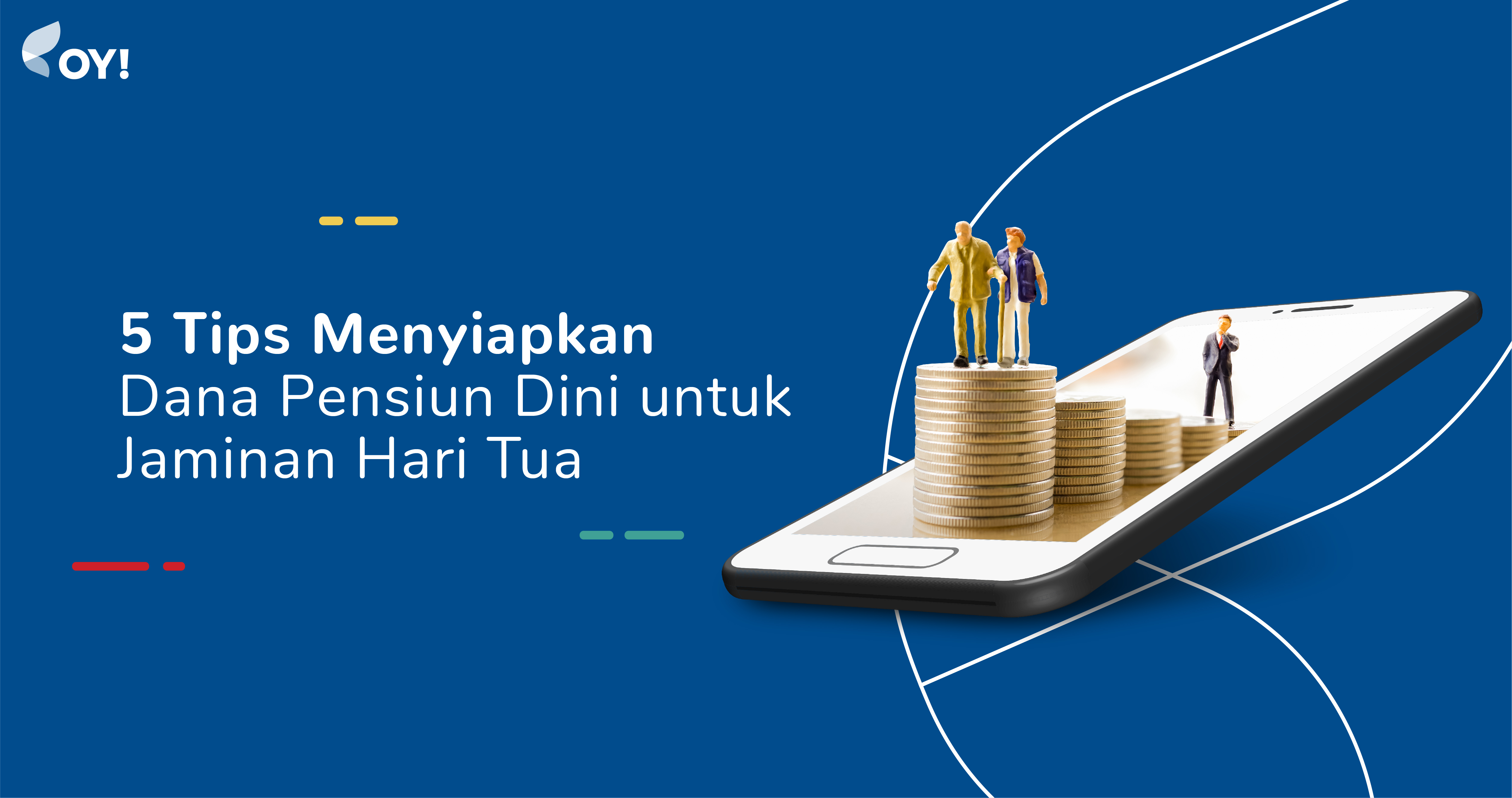 5 Tips Menyiapkan Dana Pensiun Dini