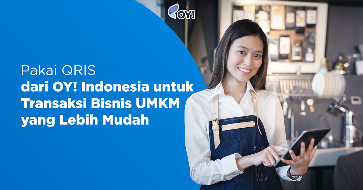Pakai QRIS dari OY! Indonesia untuk Transaksi Bisnis UMKM yang Lebih Mudah