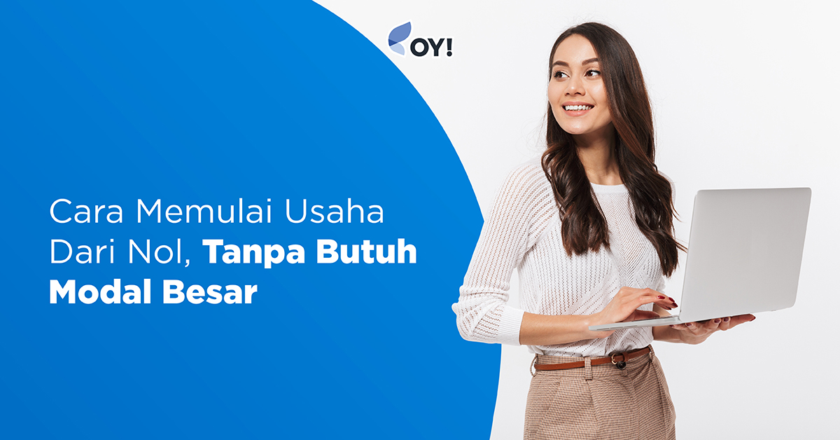 Cara Memulai Usaha Dari Nol, Tanpa Butuh Modal Besar