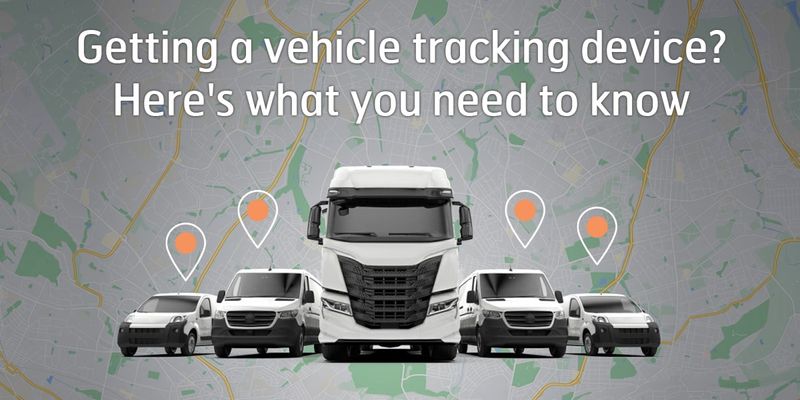 Getting a vehicle tracking device? - Here's what you need to know ...