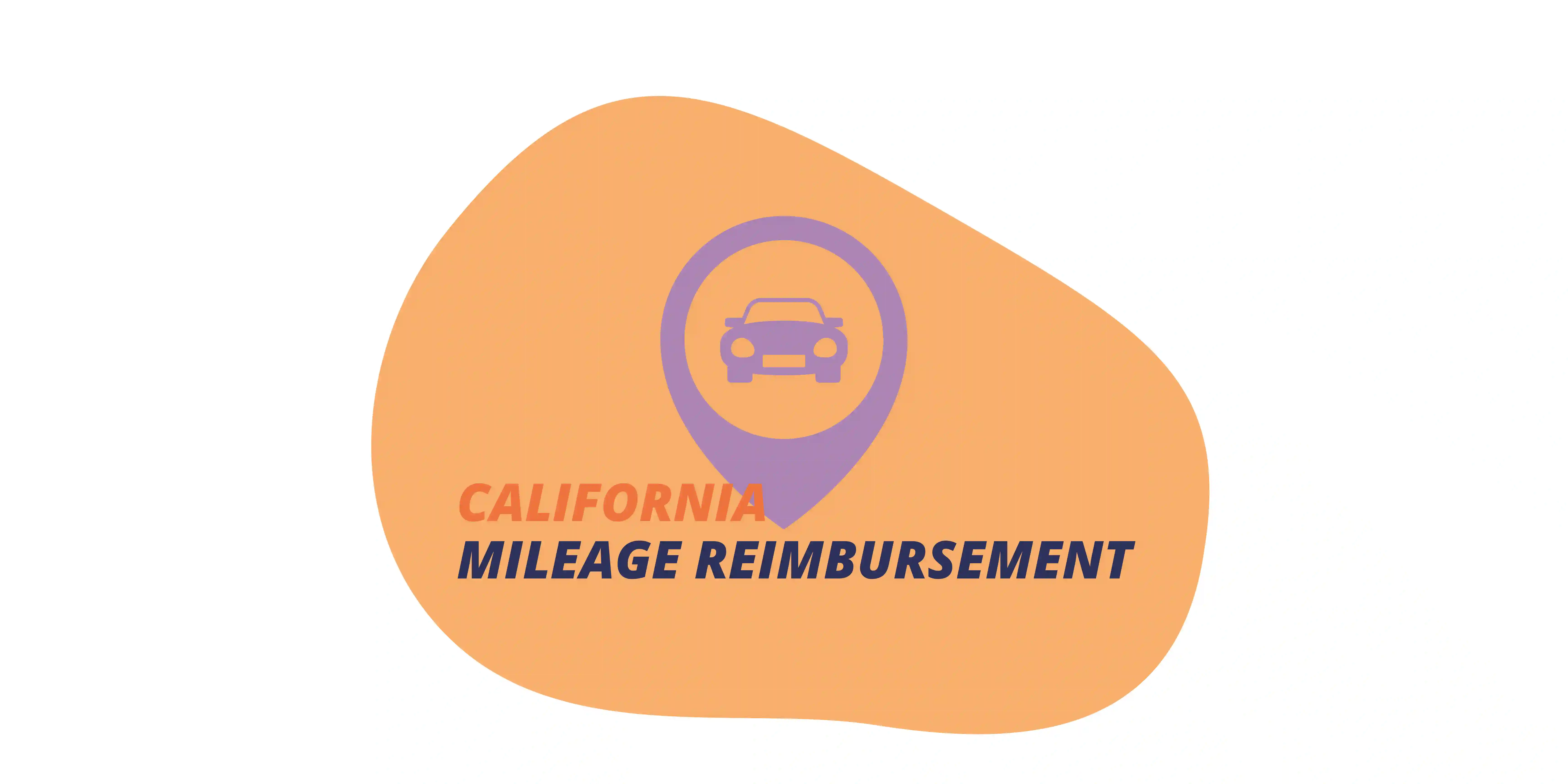 Timeero - California Mileage Reimbursement: Labor Code 2802 Basics ...