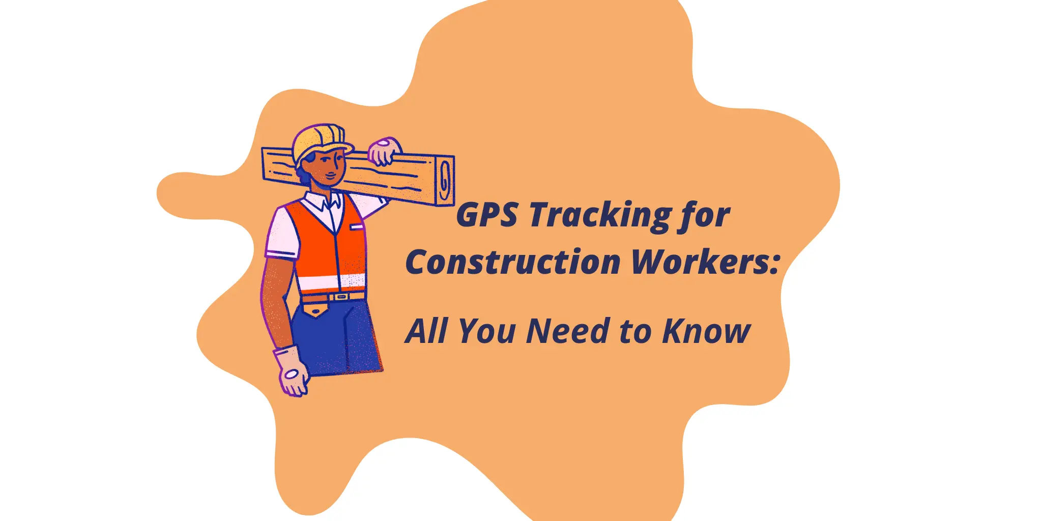 Timeero - GPS Tracking for Construction Workers: All You Need to Know ...