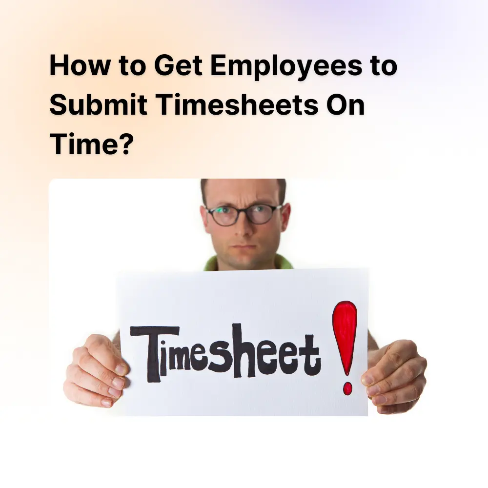 Timeero - How to Get Employees to Submit Timesheets On Time? - Timeero