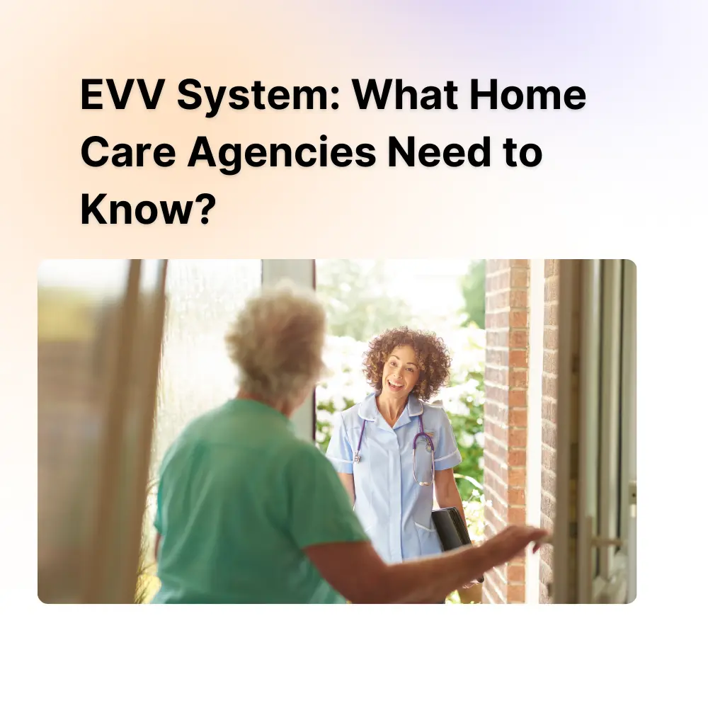 Timeero - EVV System: What Home Care Agencies Need to Know? - Timeero