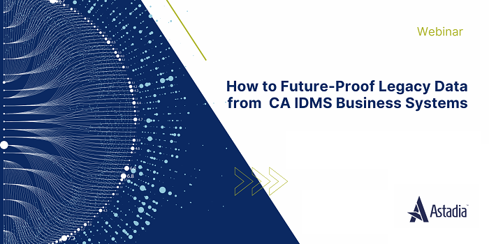 How to Future-Proof Legacy Data from CA IDMS Business Systems | Astadia