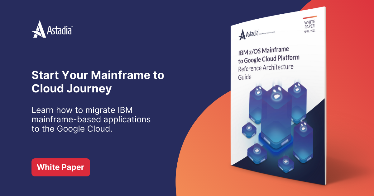 IBM Mainframe to Google Cloud Platform Migration | Astadia