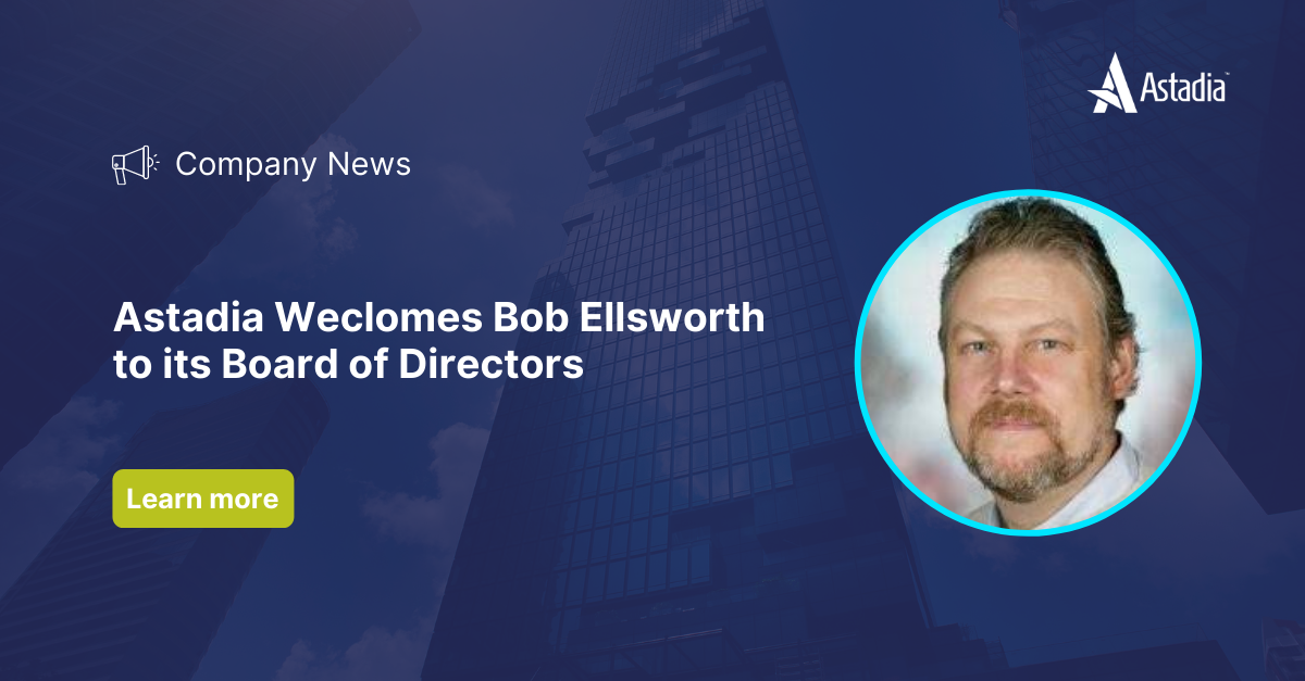 Astadia Welcomes Bob Ellsworth to its Board of Directors | Astadia