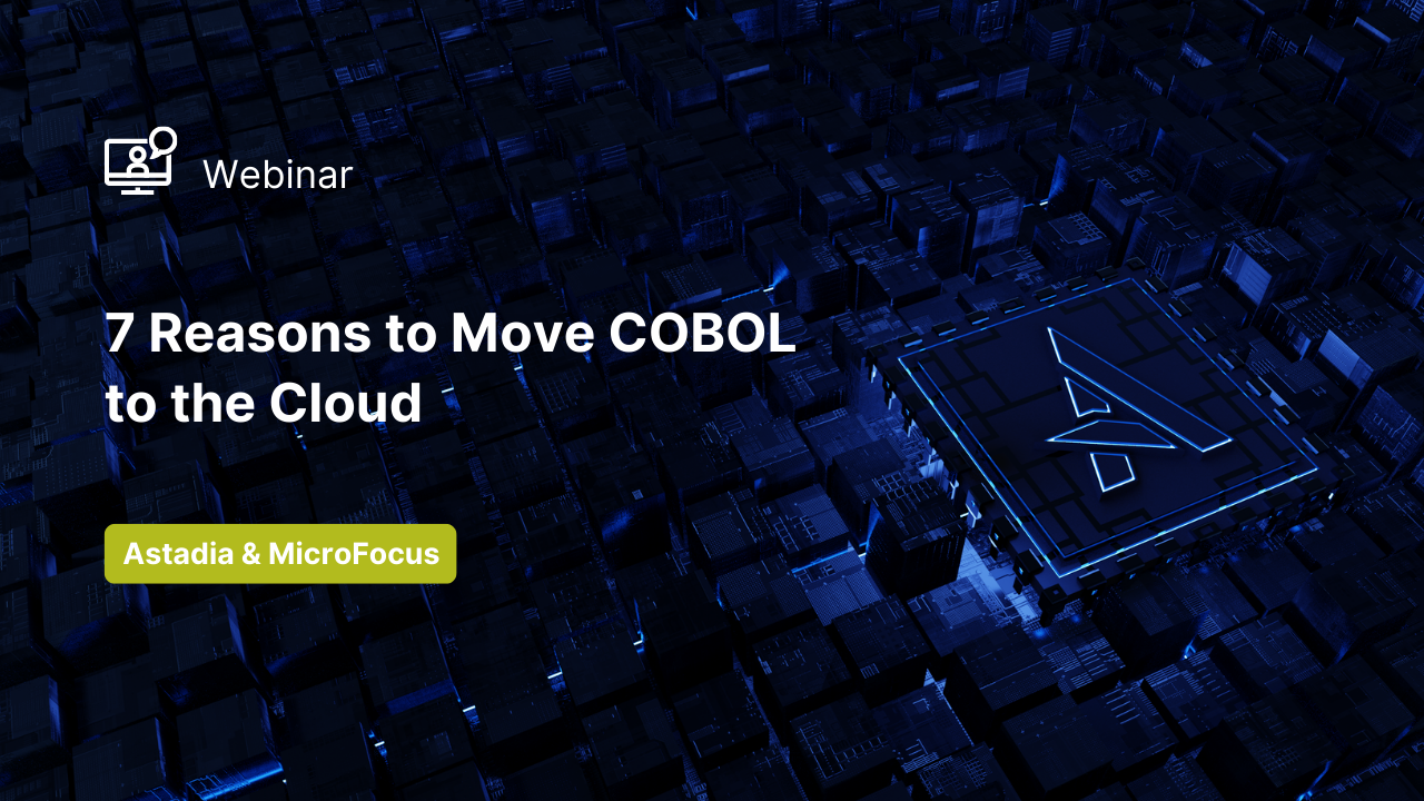 7 Reasons to Move COBOL to the Cloud | Astadia
