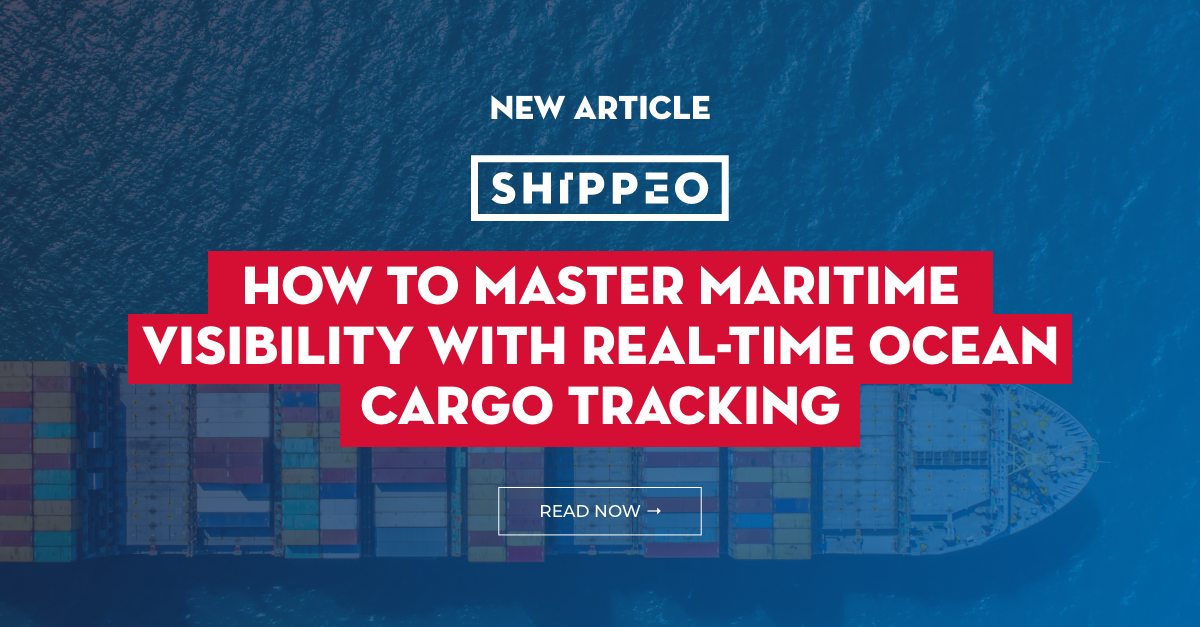 How to master maritime visibility with real-time ocean cargo tracking