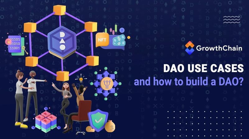 DAO Use Cases and Building Your Own DAO: A Comprehensive Guide