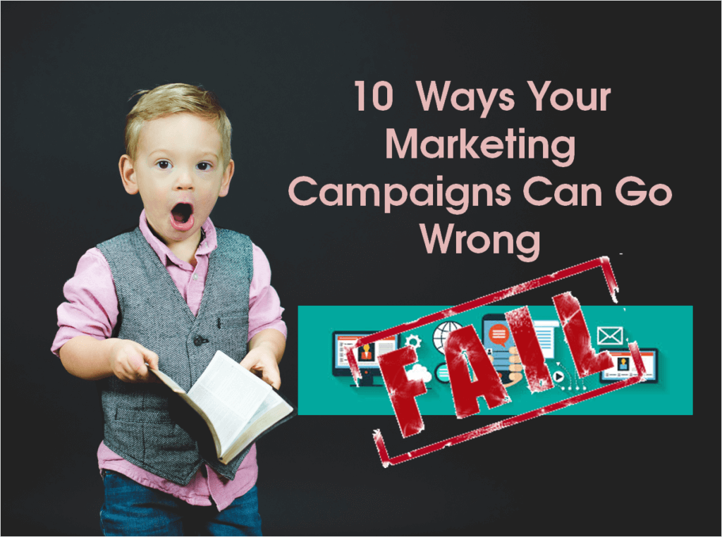 10 Ways that your Marketing Campaign can go wrong