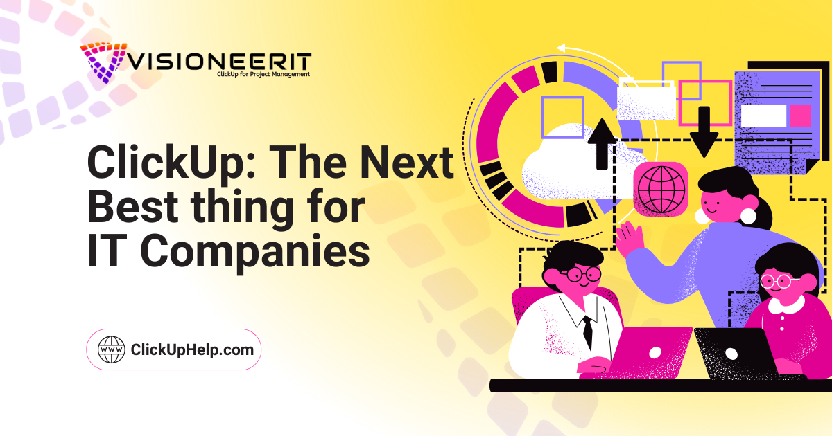 ClickUp: The Project Management Solution for IT Companies