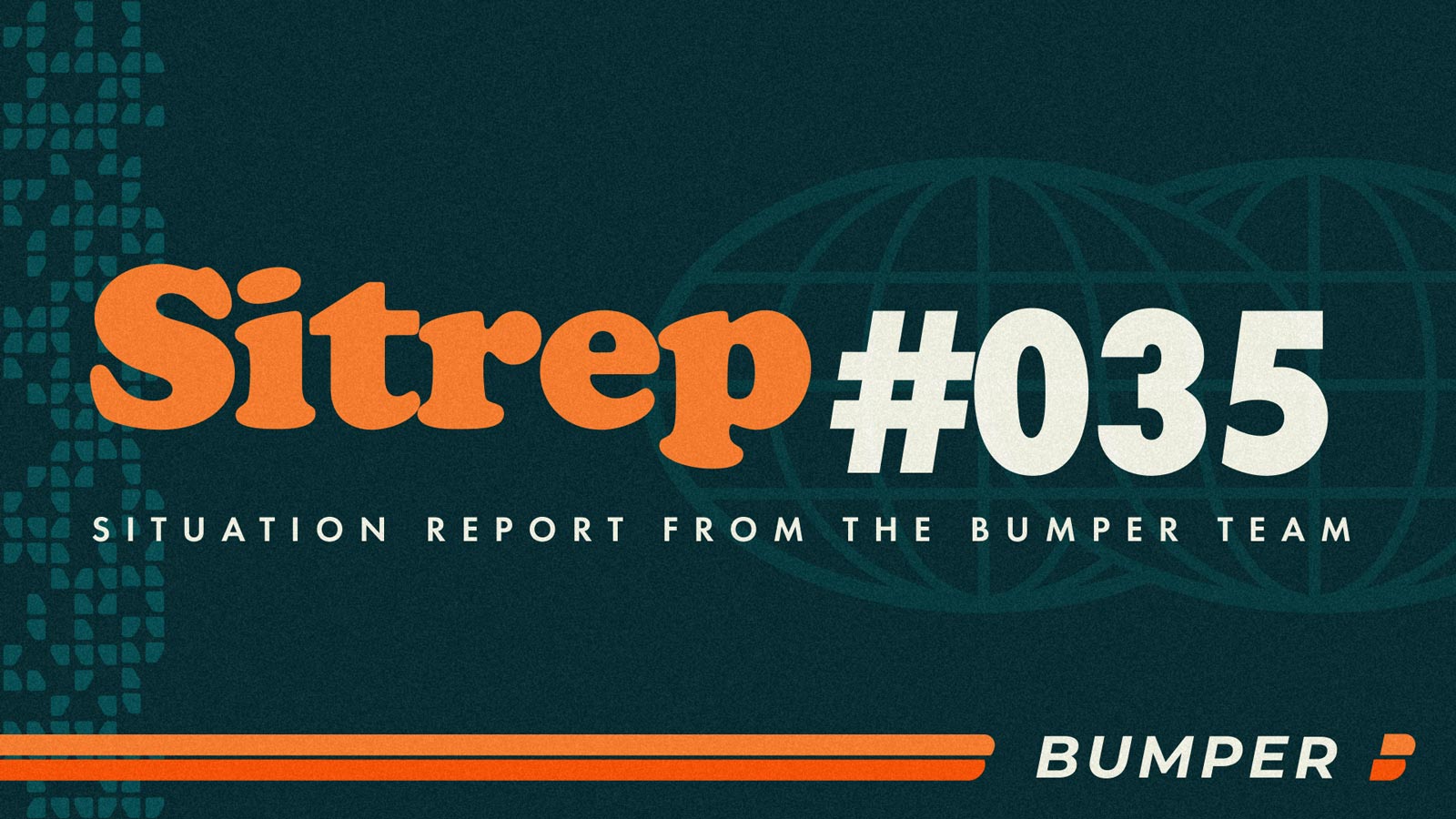 Sitrep 035 - Latest update from Bumper
