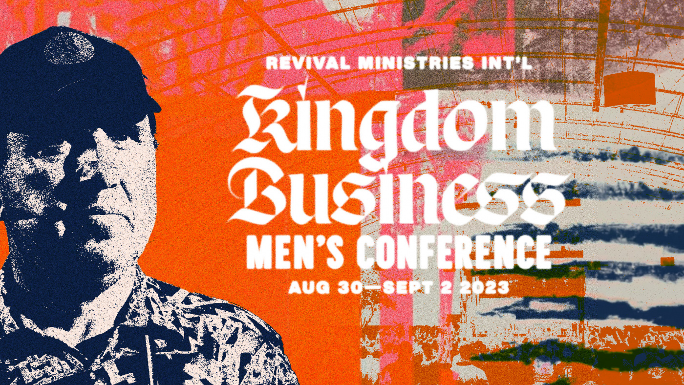 Men's Conference 2023: Kingdom Business - Revival Ministries ...