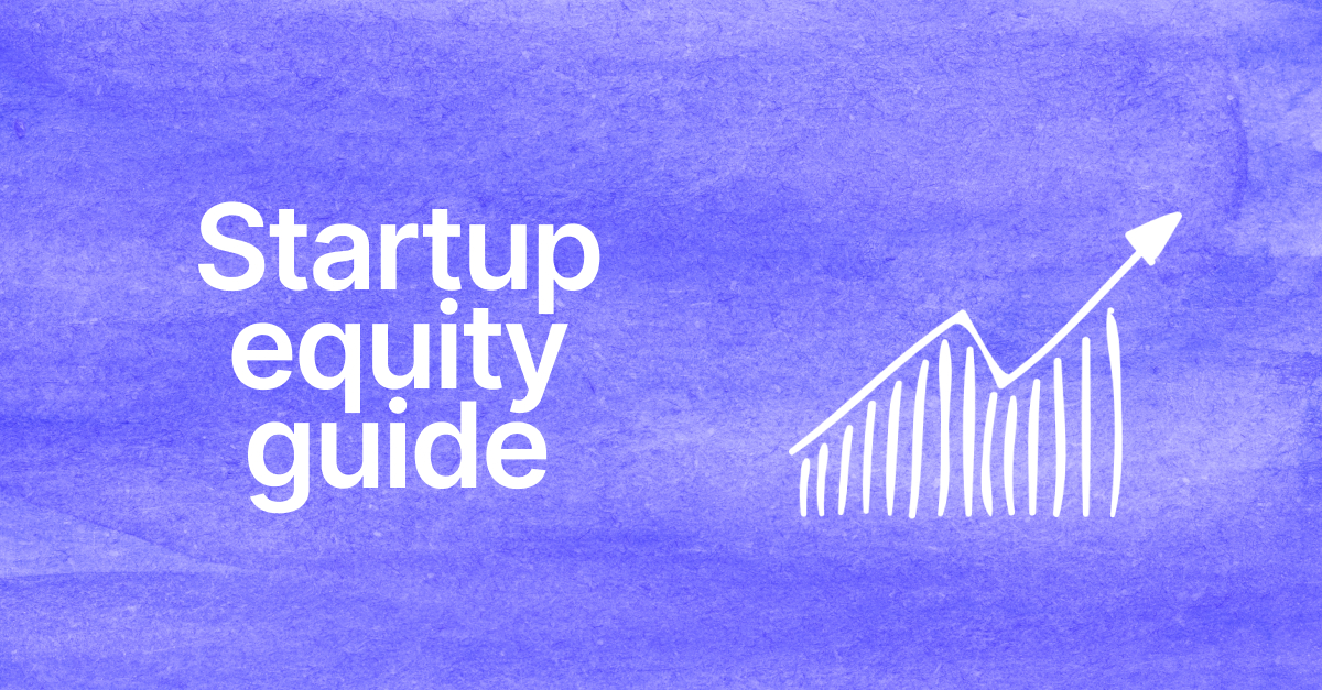 A beginner's guide to startup equity