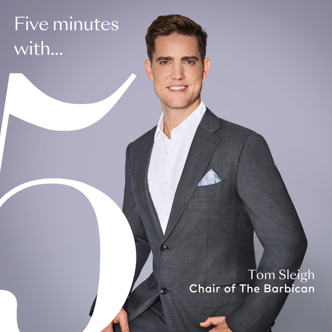 Five Minutes with... Tom Sleigh, Chair of The Barbican | Cultural Comms