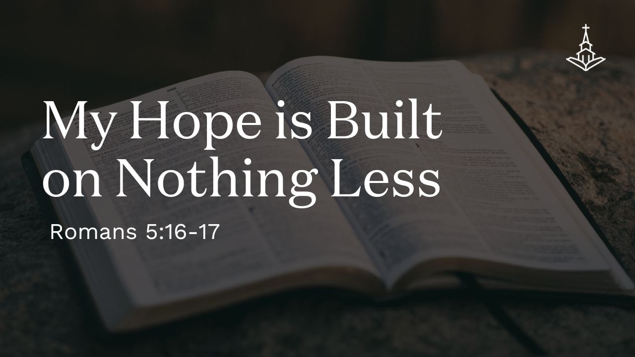 My Hope is Built on Nothing Less
