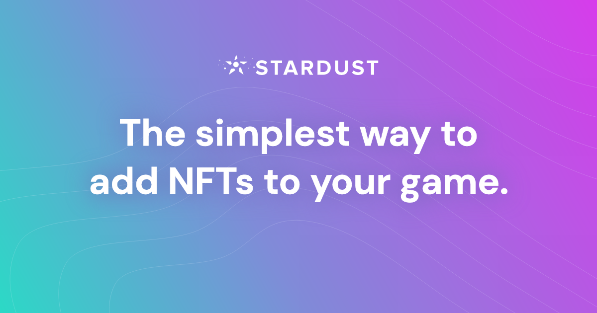 Stardust - The simplest way to add NFTs to your game.
